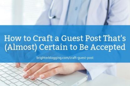 How to Craft a Guest Post That’s (Almost) Certain to Be Accepted ...